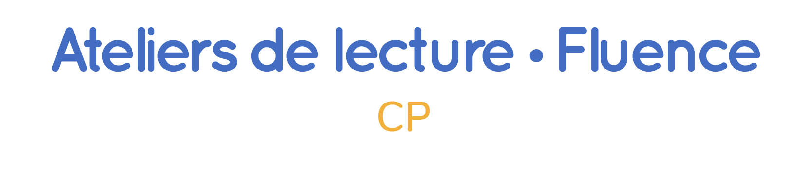 Ateliers de lecture fluence - CP